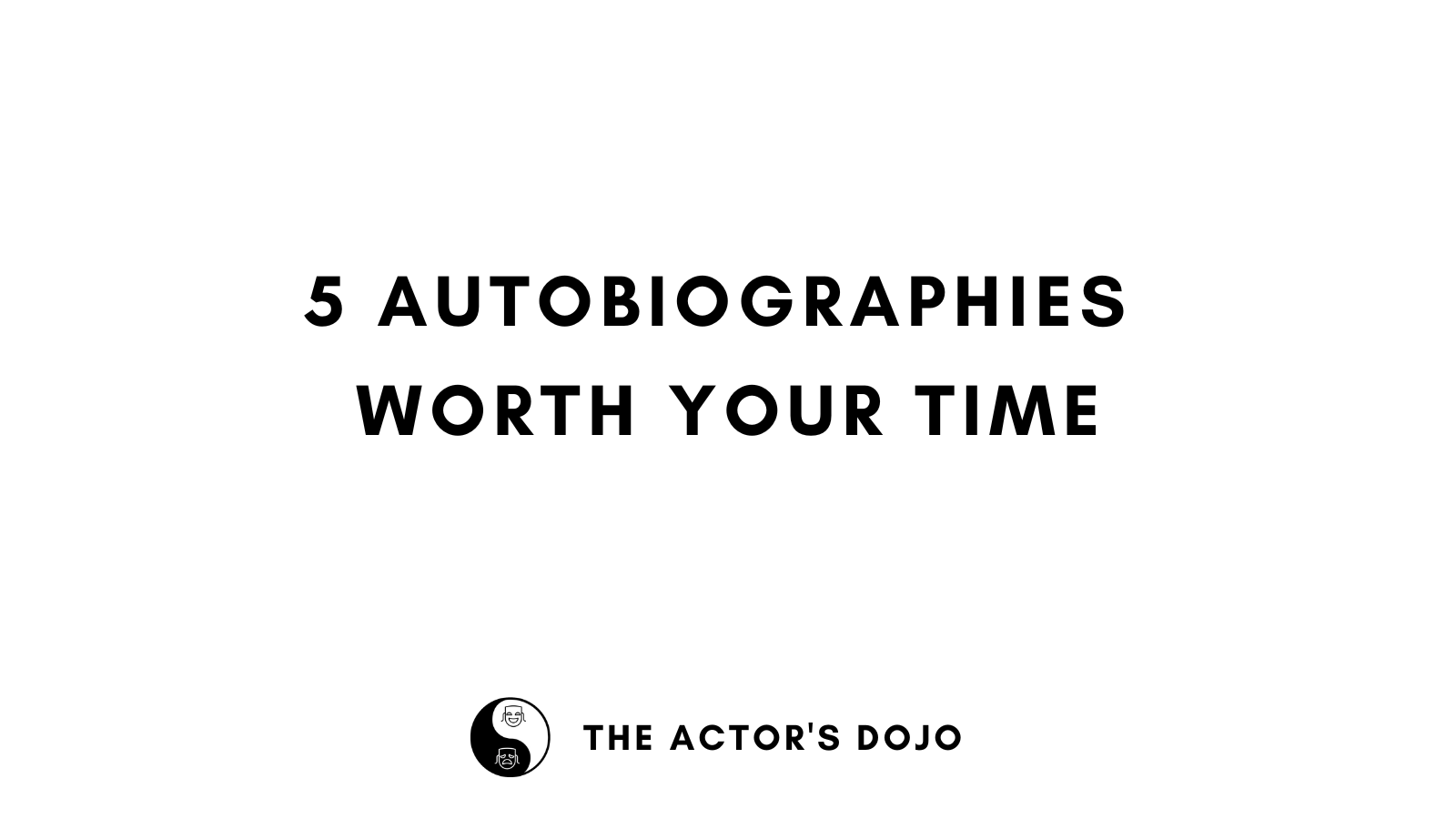 5 Autobiographies Worth Your Time | The Actor's Dojo