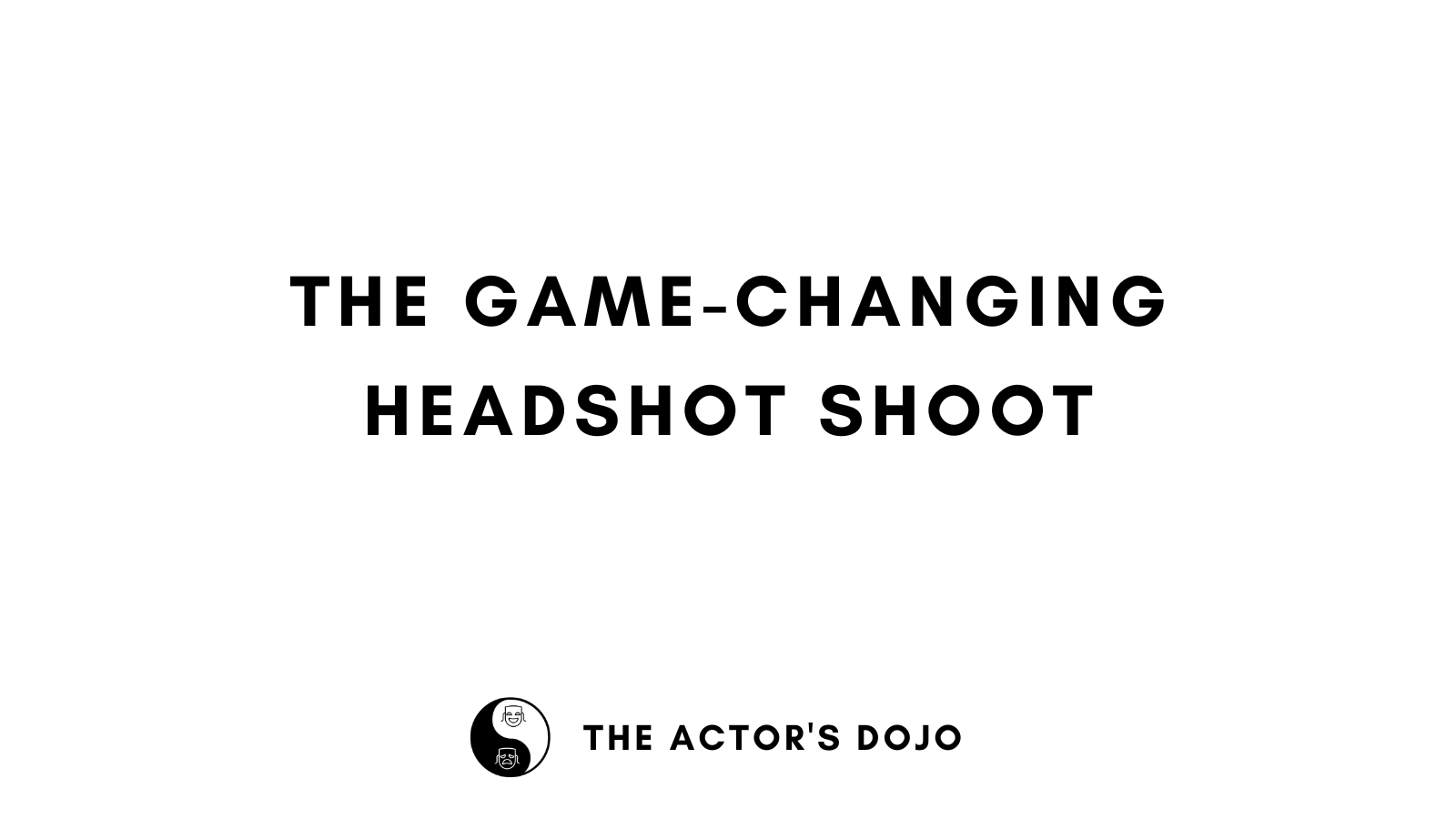 The Game-Changing Headshot Shoot | The Actor's Dojo