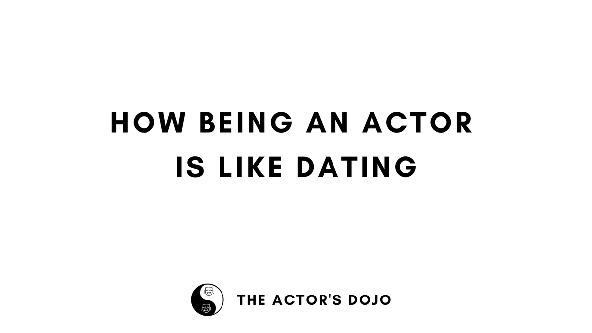 How Being an Actor is Like Dating | The Actor's Dojo