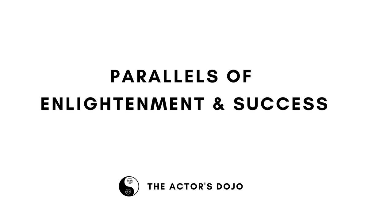 Parallels of Enlightenment & Success | The Actor's Dojo