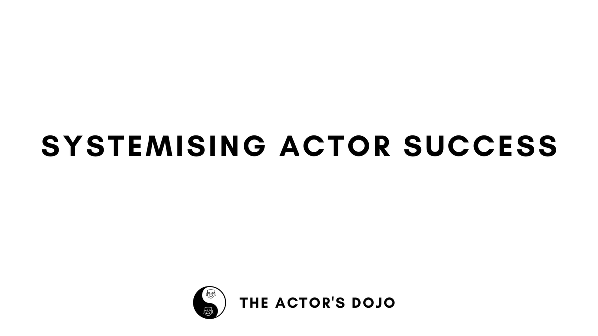 Systemising Actor Success | The Actor's Dojo