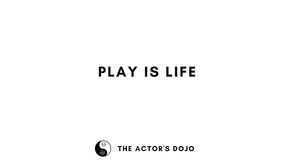 Play is Life | The Actor's Dojo