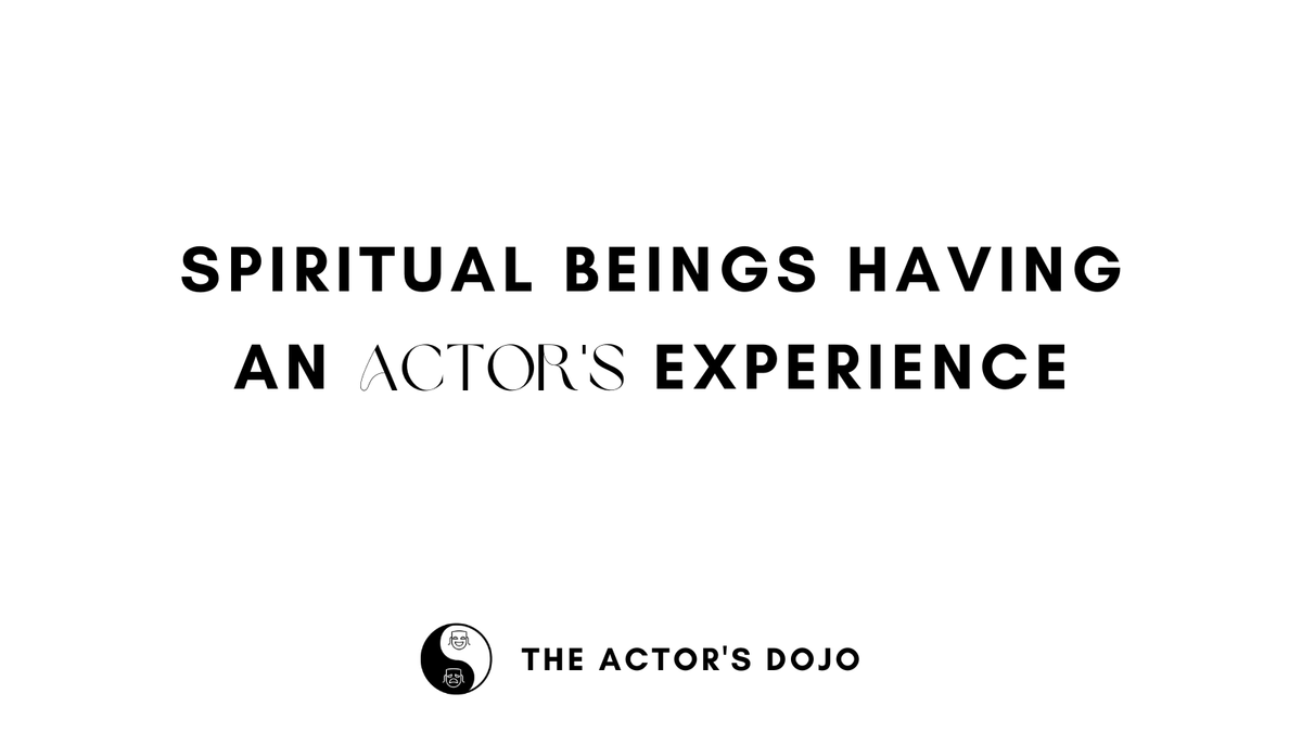 Spiritual Beings Having an Actor's Experience | The Actor's Dojo