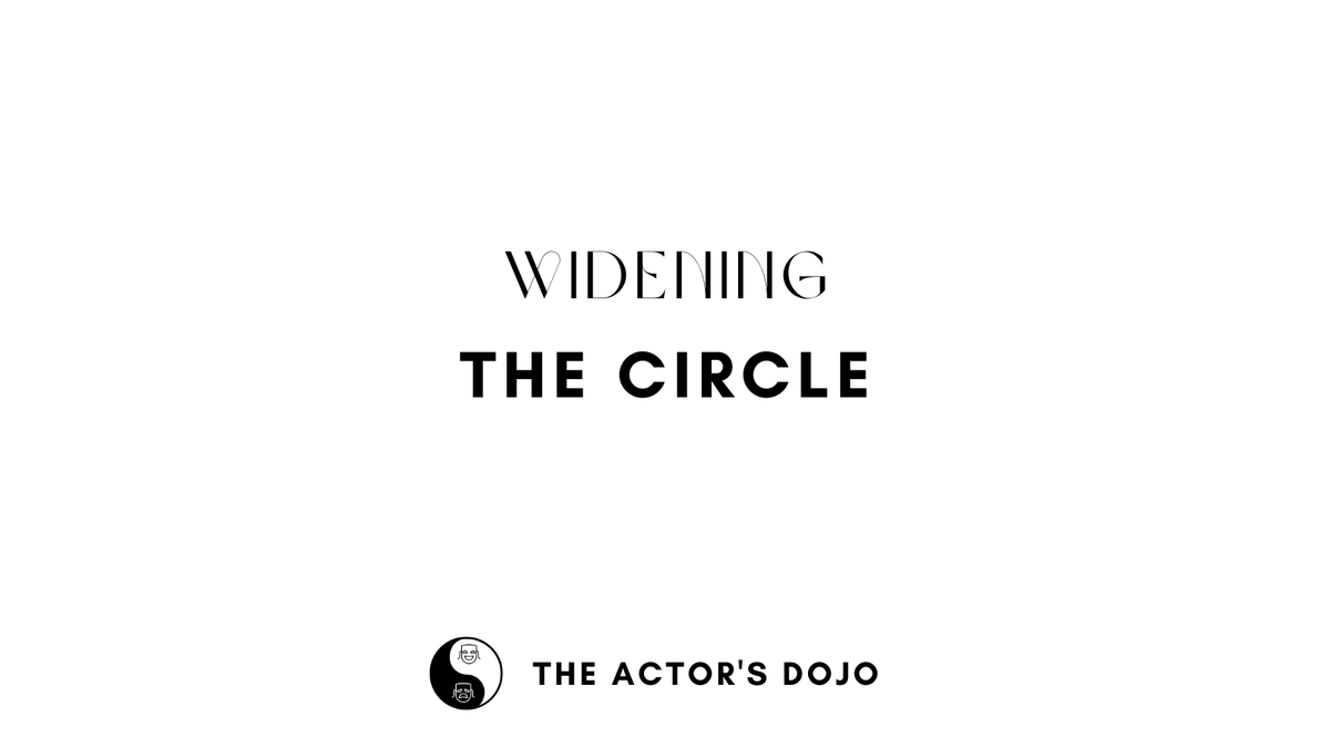 Widening the Circle | The Actor's Dojo