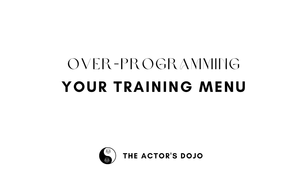 Over-Programming Your Training Menu | The Actor's Dojo