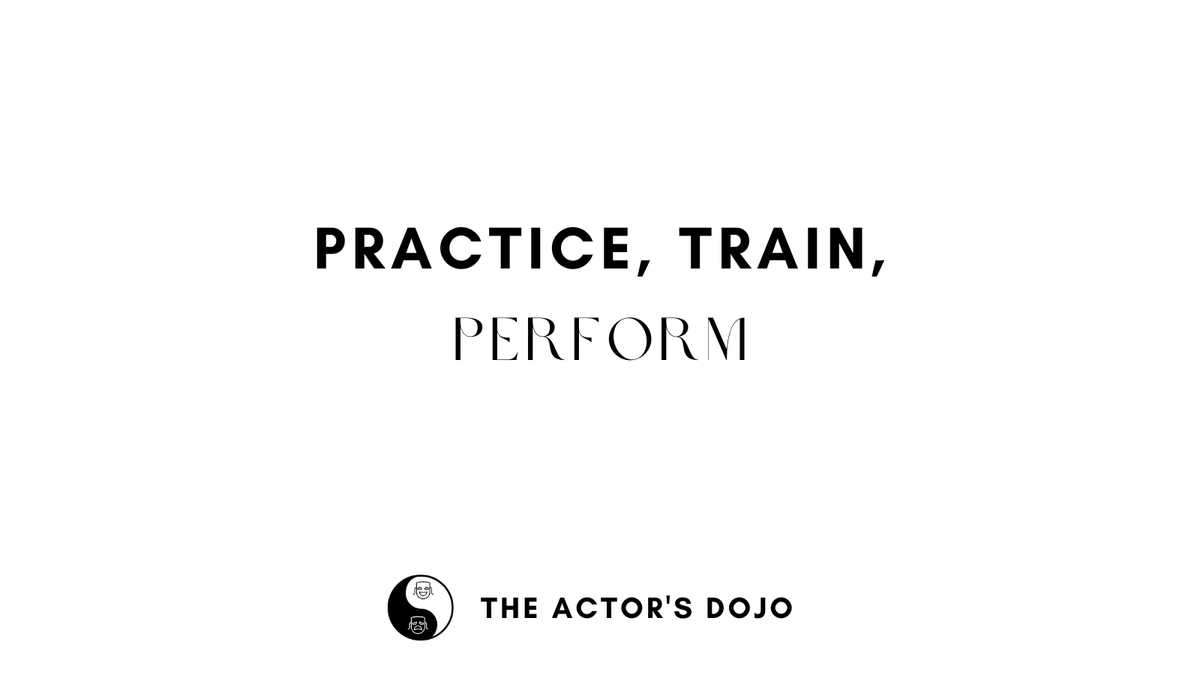 Practice, Train, Perform | The Actor's Dojo