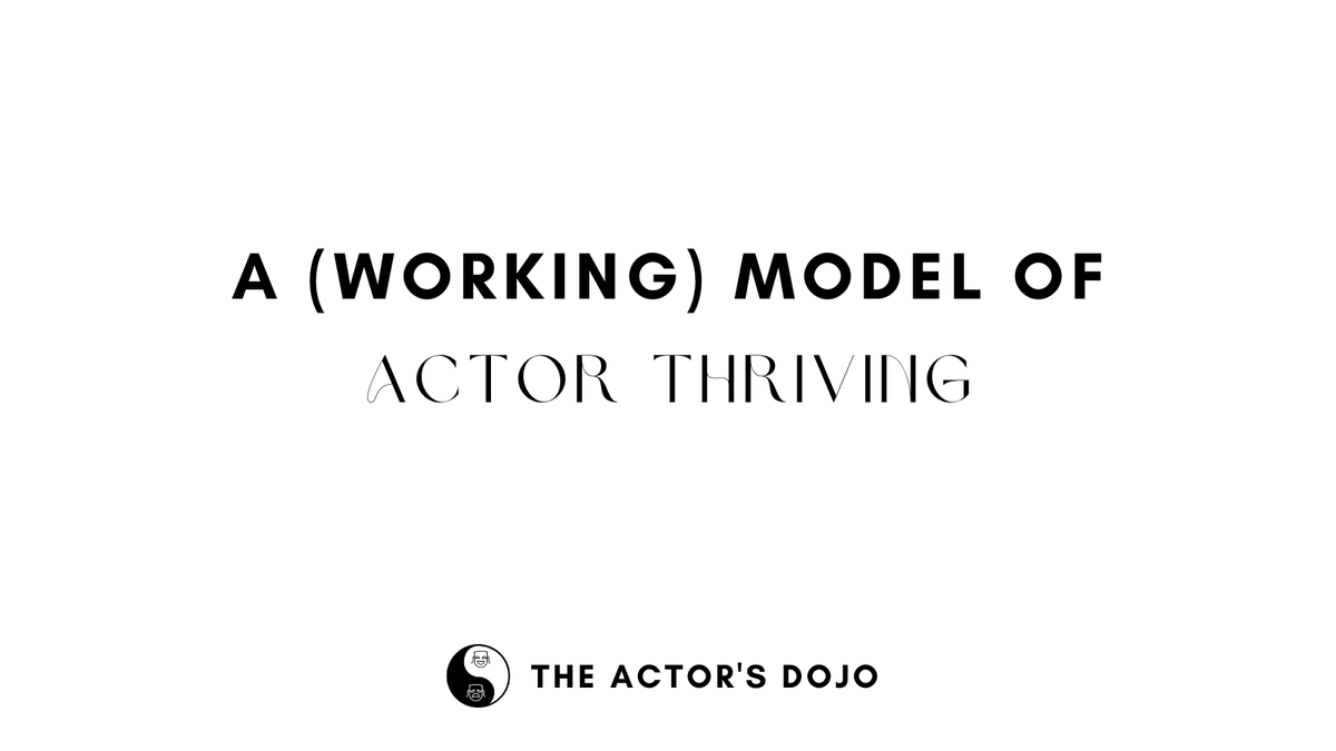 A (Working) Model of Actor Thriving | The Actor's Dojo