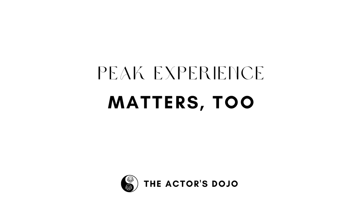 Peak Experience Matters, Too | The Actor's Dojo